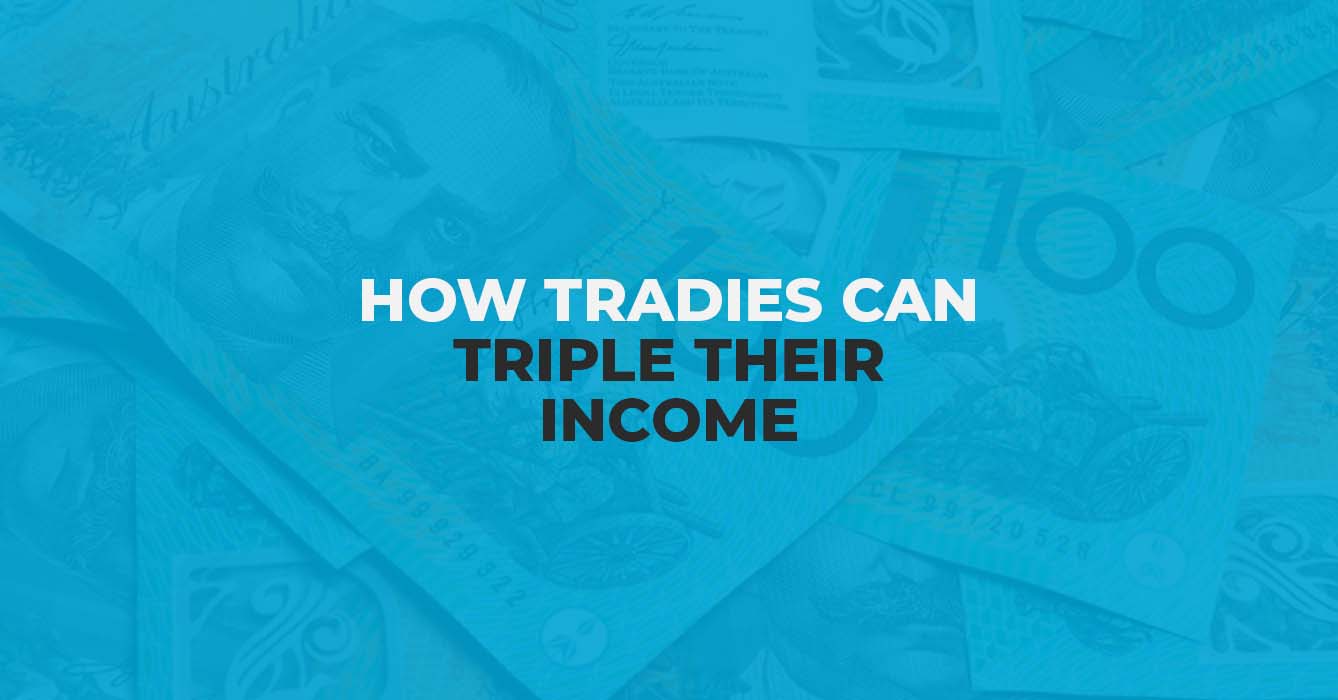 How Tradies Can Triple Their Income In Under 12 Months - Trade Business ...